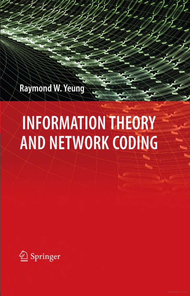 Information Theory and Network Coding - Books by Professor Raymond W. Yeung